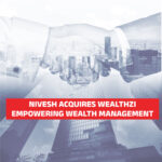 Nivesh Acquires Wealthzi: Transforming Wealth Management